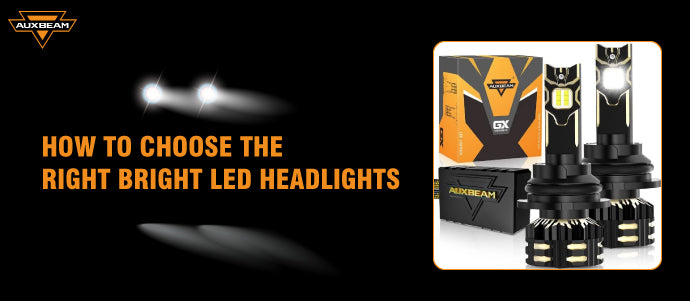 Tips on How to Choose the Right Bright LED Headlights